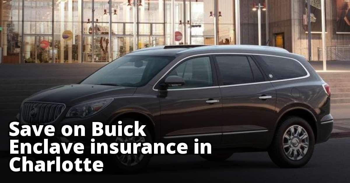 Charlotte North Carolina Buick Enclave Insurance Quotes