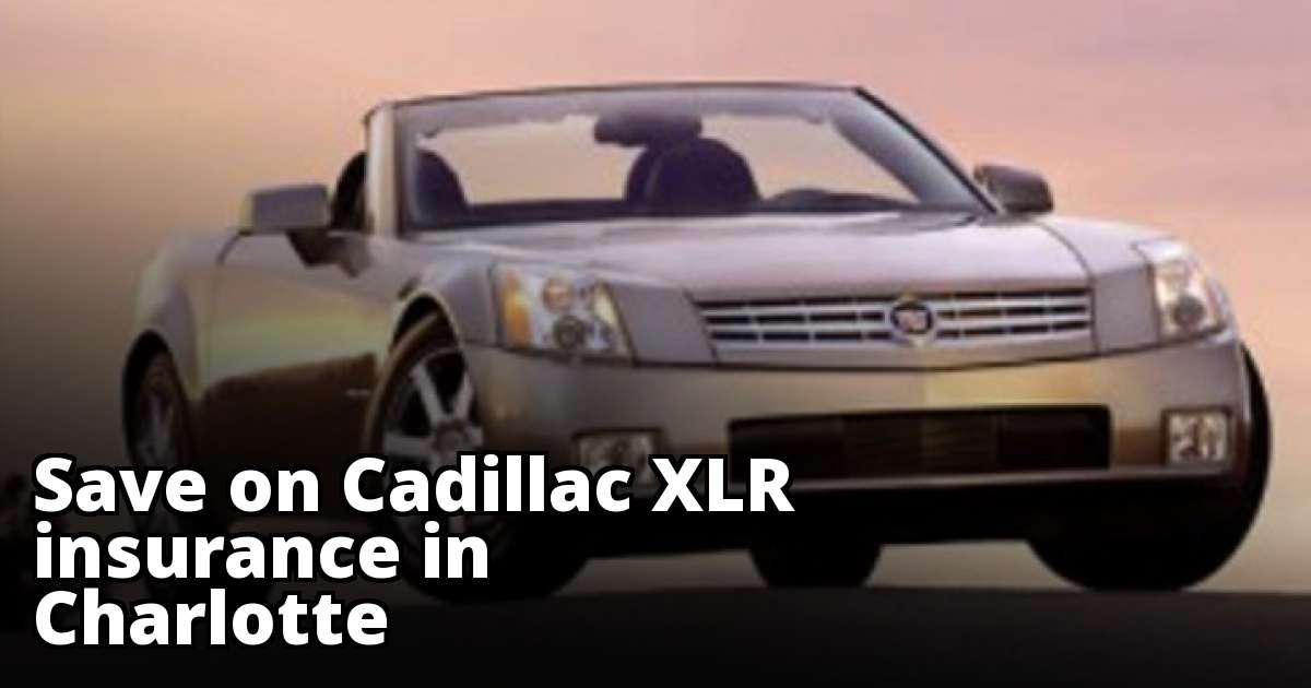 Compare Cadillac XLR Insurance Quotes in Charlotte North Carolina