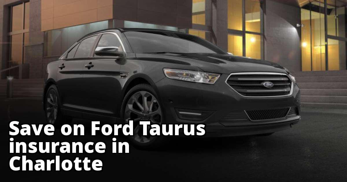 Ford Taurus Insurance Rate Quotes in Charlotte, NC