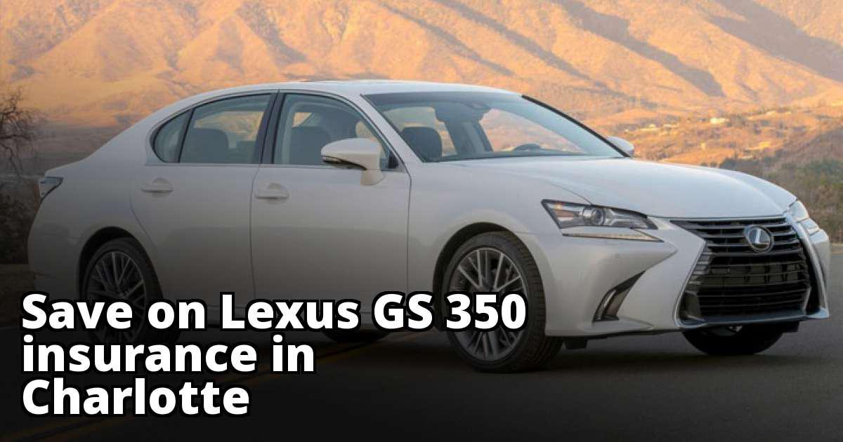 Compare Lexus GS 350 Insurance Rates in Charlotte North Carolina